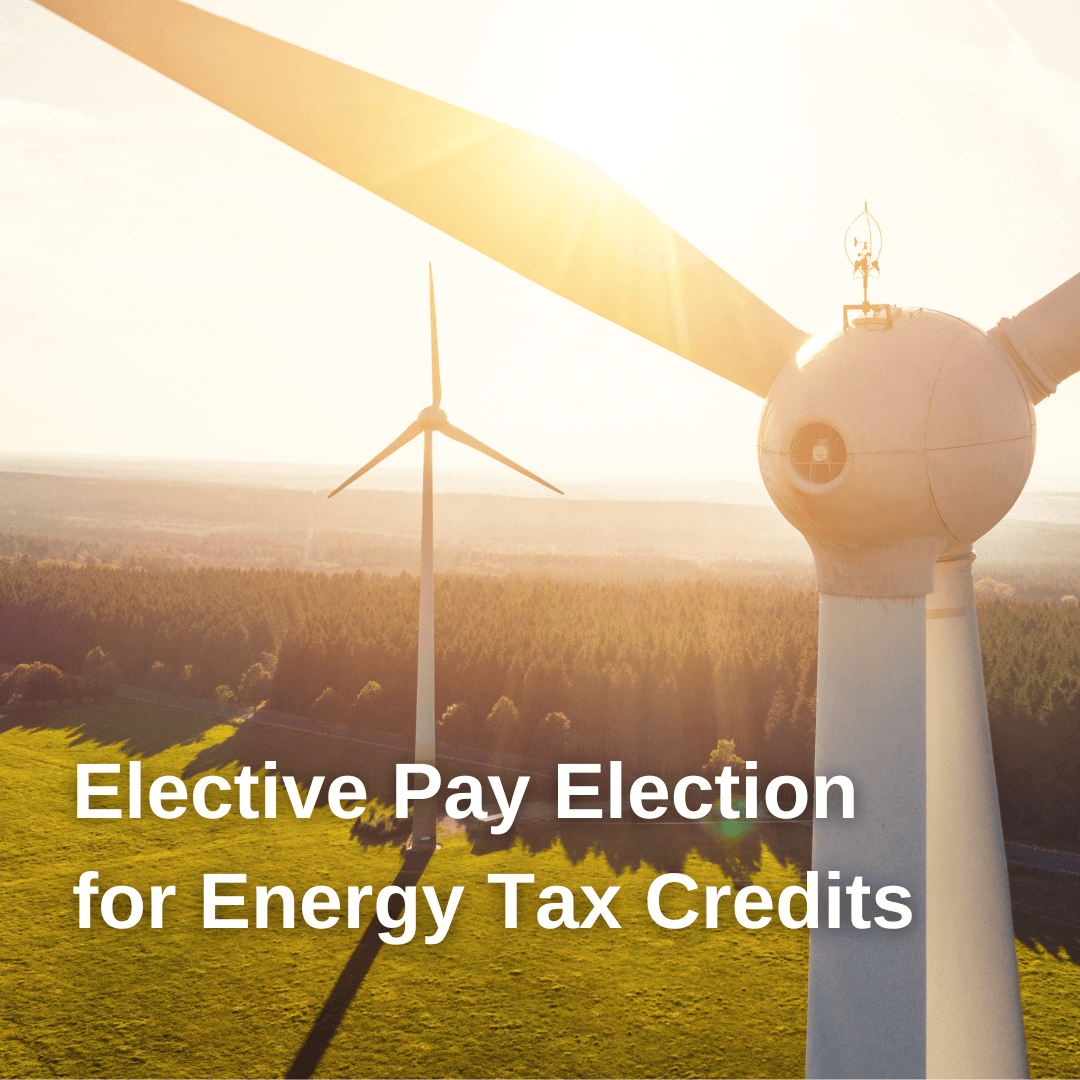 Treasury, IRS Release Final Regulations on Elective Pay Election for Energy Tax Credits - GG ...